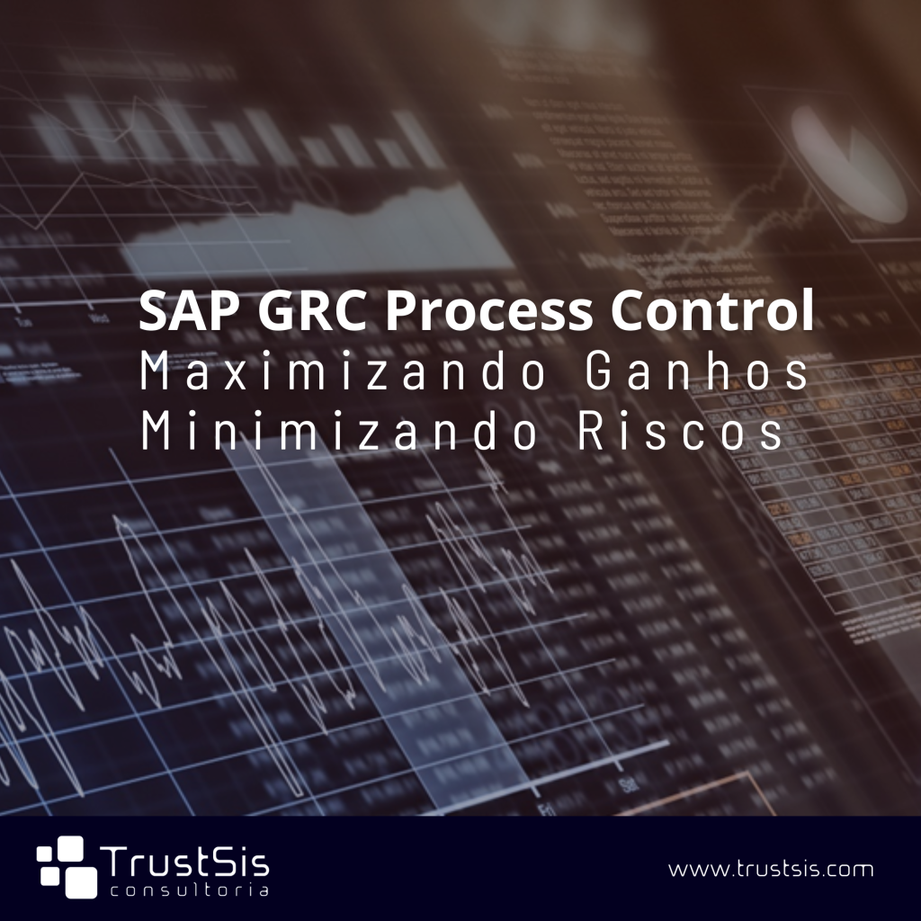 SAP GRC Process Control - funcionalidades e benefícios - Trustsis